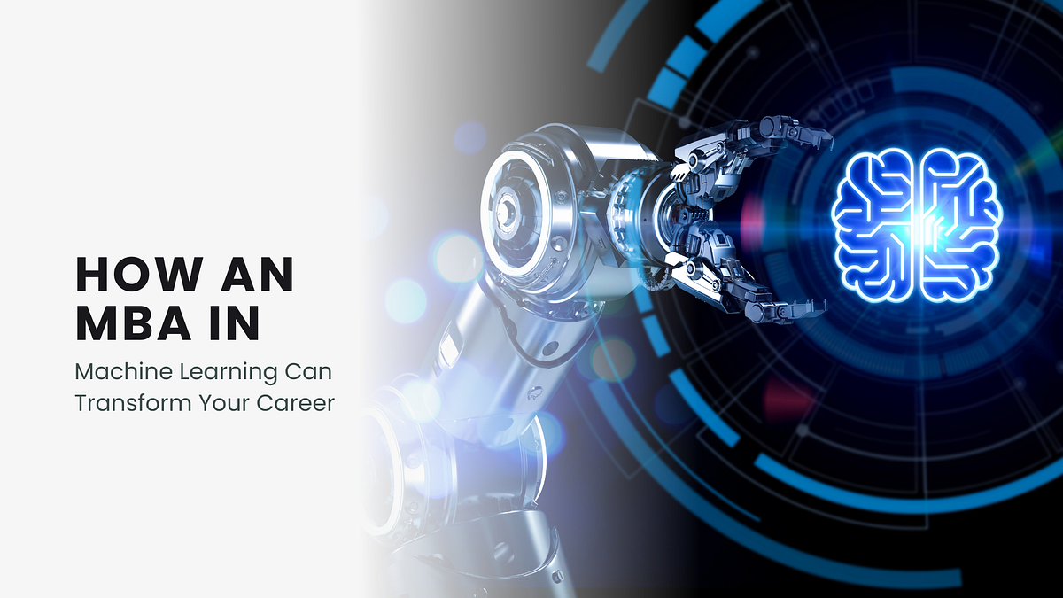 How an MBA in Machine Learning Can Transform Your Career | by Course ...