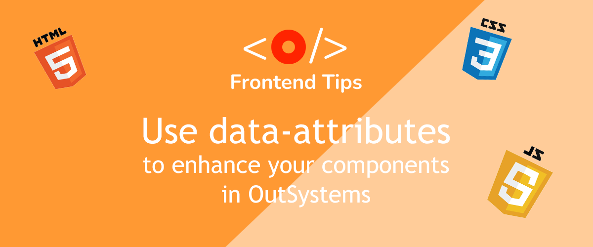 Use data-attributes to enhance your components in OutSystems | by ...