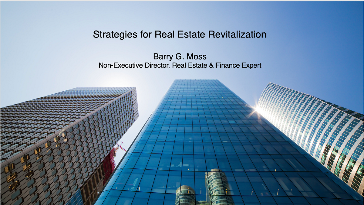 Barry G. Moss - Strategies for Real Estate Revitalization | Medium