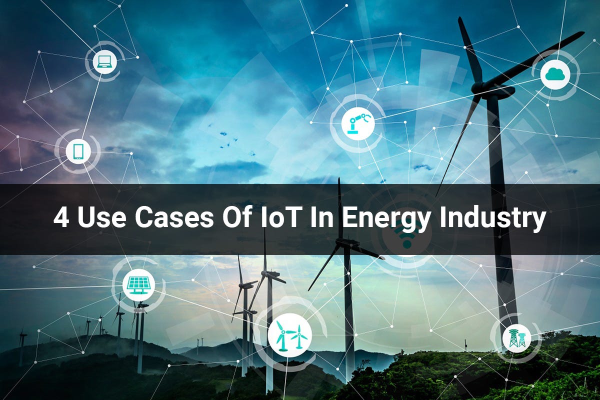 4 Use Cases Of IoT In Energy Industry | by App Developers Near Me | Medium