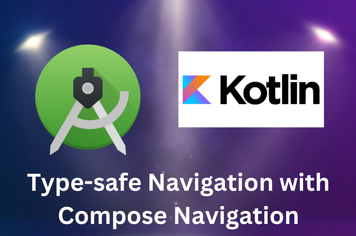 Type-safe Navigation with Compose Navigation | by Dennis Kirimi | Medium