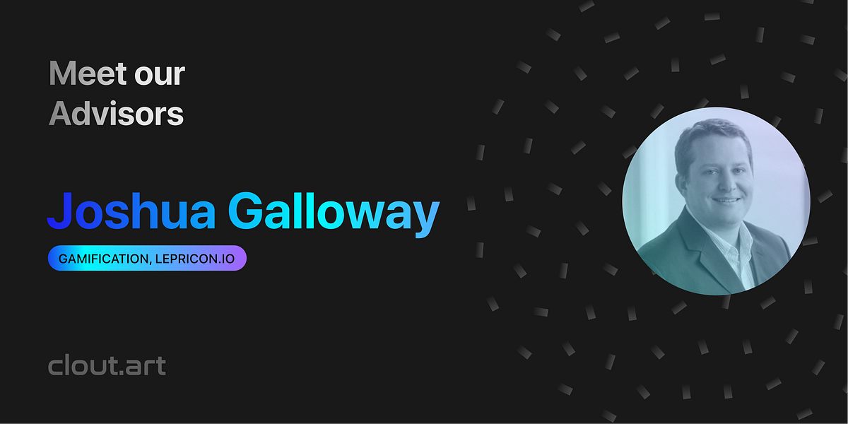 Game on!. Josh Galloway joins Clout.art as… | by clout.art | Clout.art ...