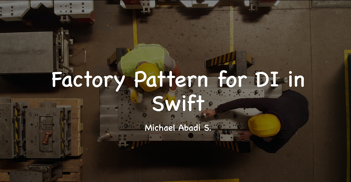 Enhance Factory Pattern capabilities for DI in Swift within 3 minutes ...