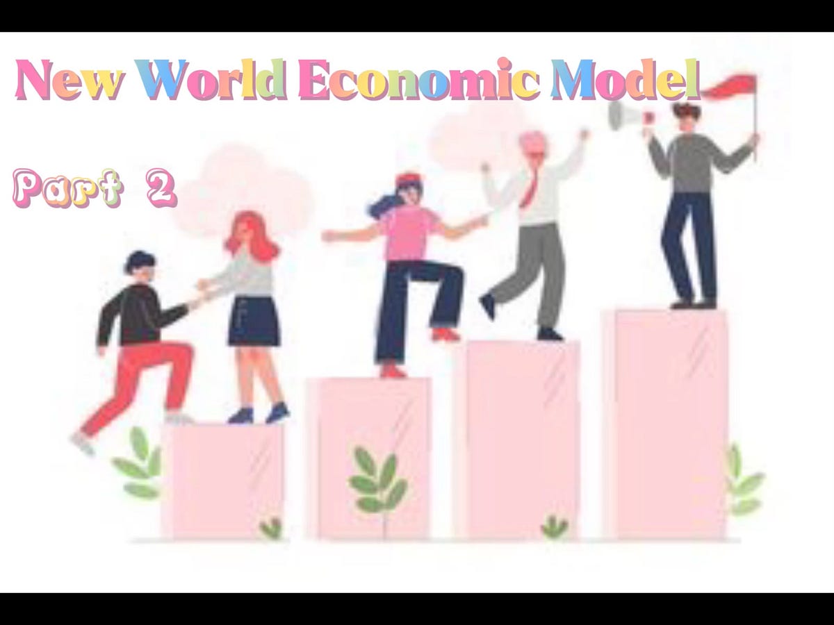 New World Economic Model (part 2) | by Green Solution | Medium