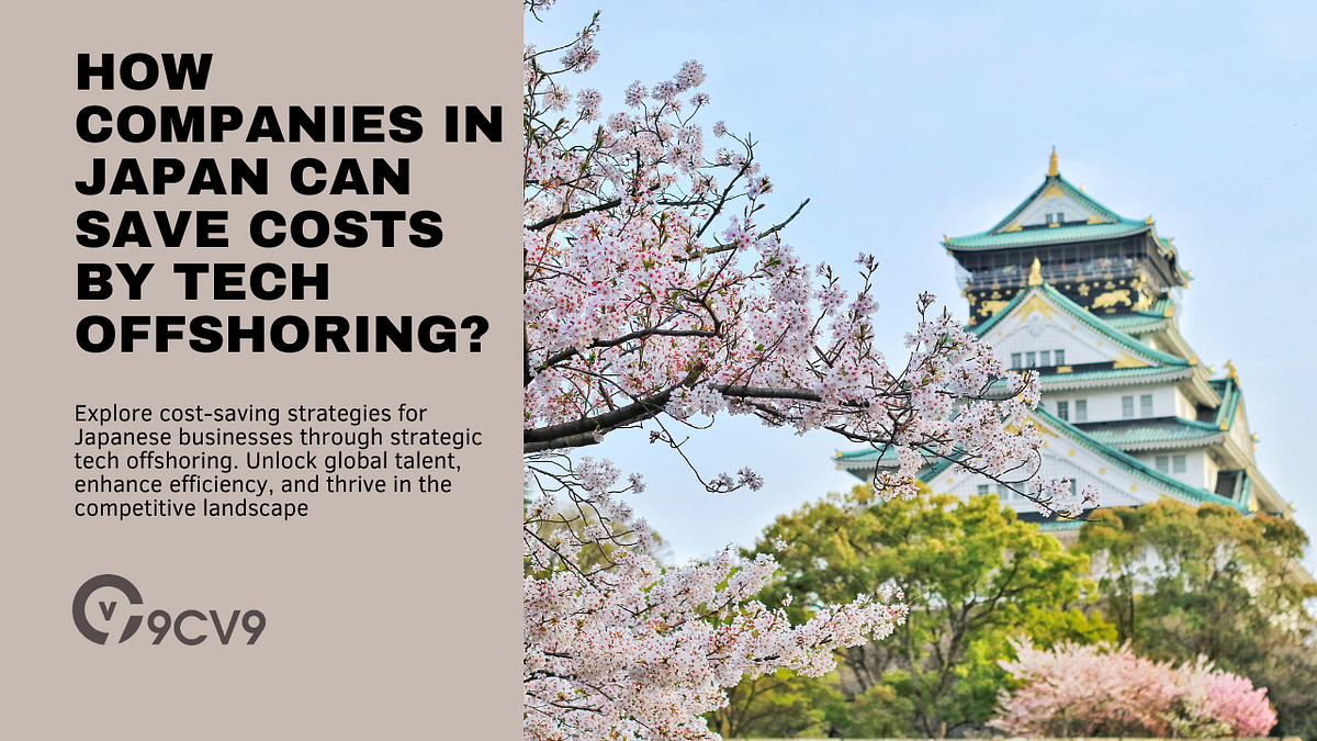 How Companies in Japan Can Save Costs by Tech Offshoring? | by 9cv9 HR ...