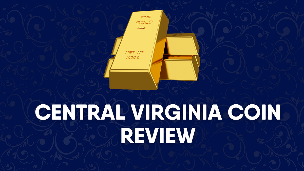 Central Virginia Coin Review. 🤚Stop — before you read this review: | by ...