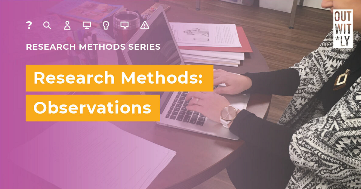 Design Research Methods: Observations | Medium