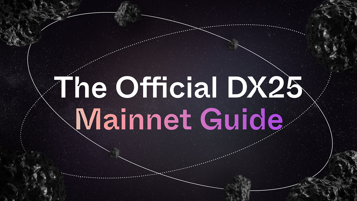 The Official DX25 Mainnet Guide. On October 17, 2023, the DX25 platform ...