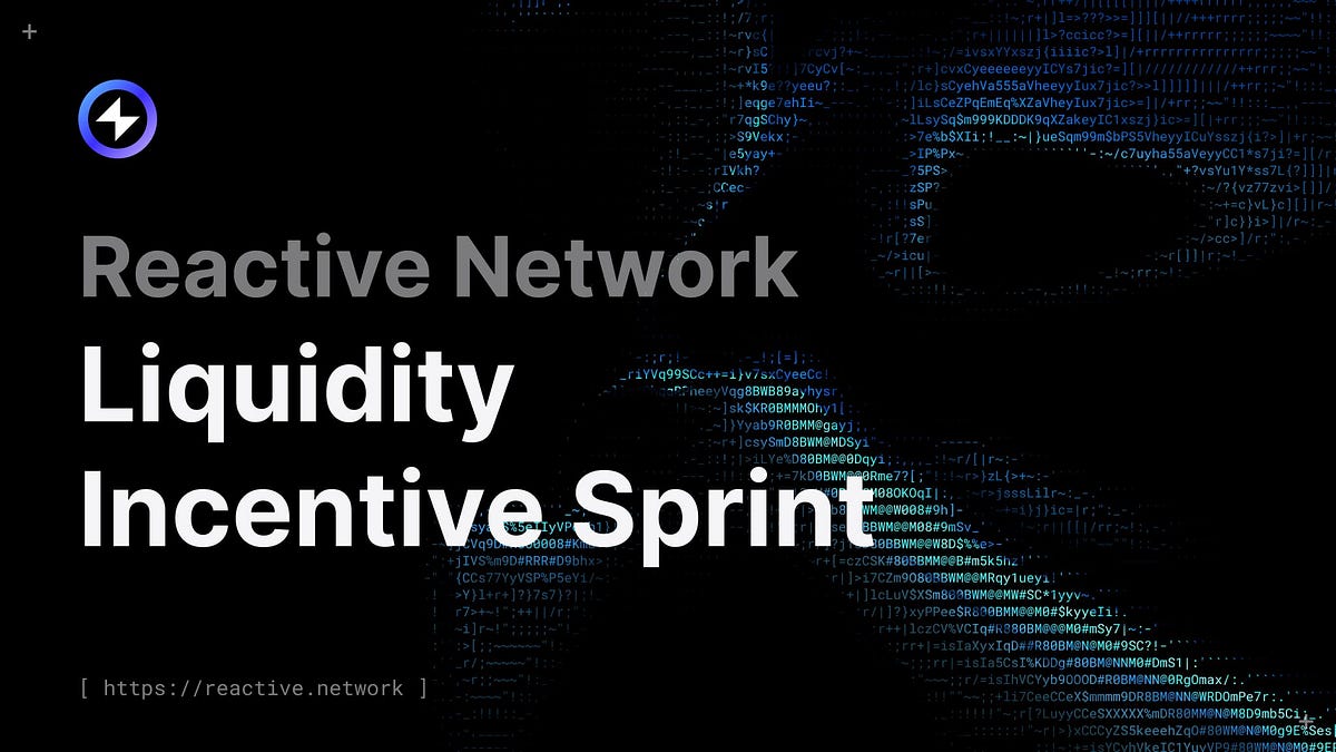 Reactive Network Liquidity-Incentive Sprint: 1 Million REACT Up for ...