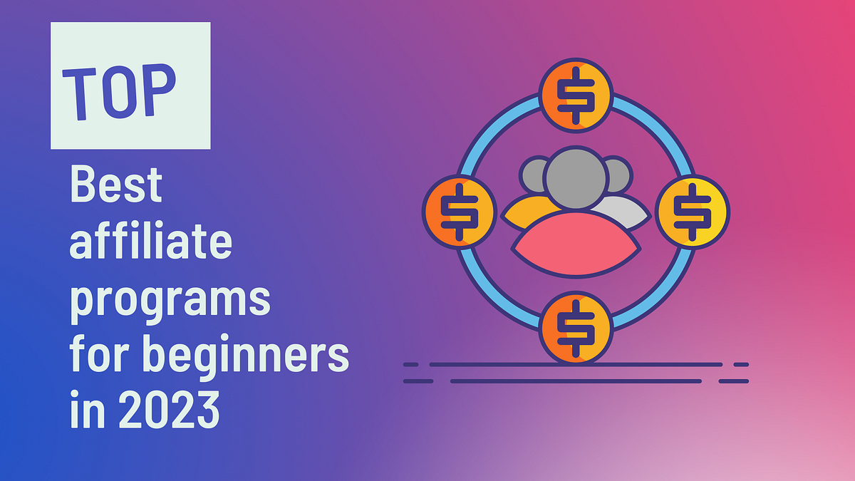 Top Best Affiliate Programs For Beginners In 2023 | by AmEducate | Medium