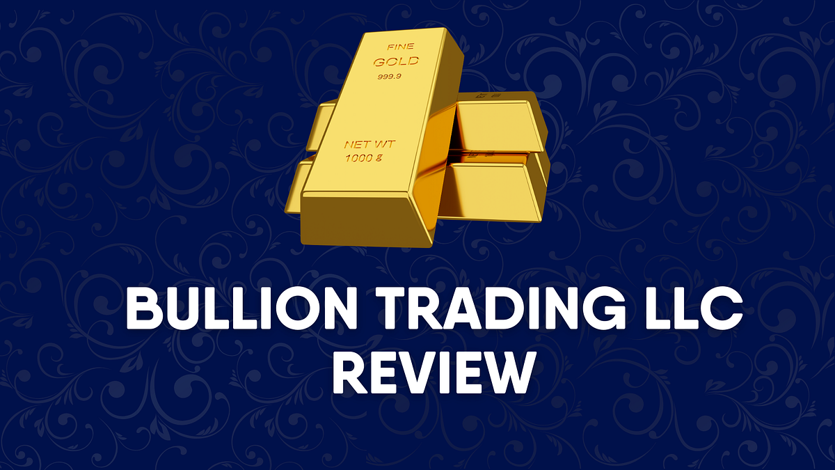 Bullion Trading Llc Review. 🤚Stop — before you read this review: | by ...
