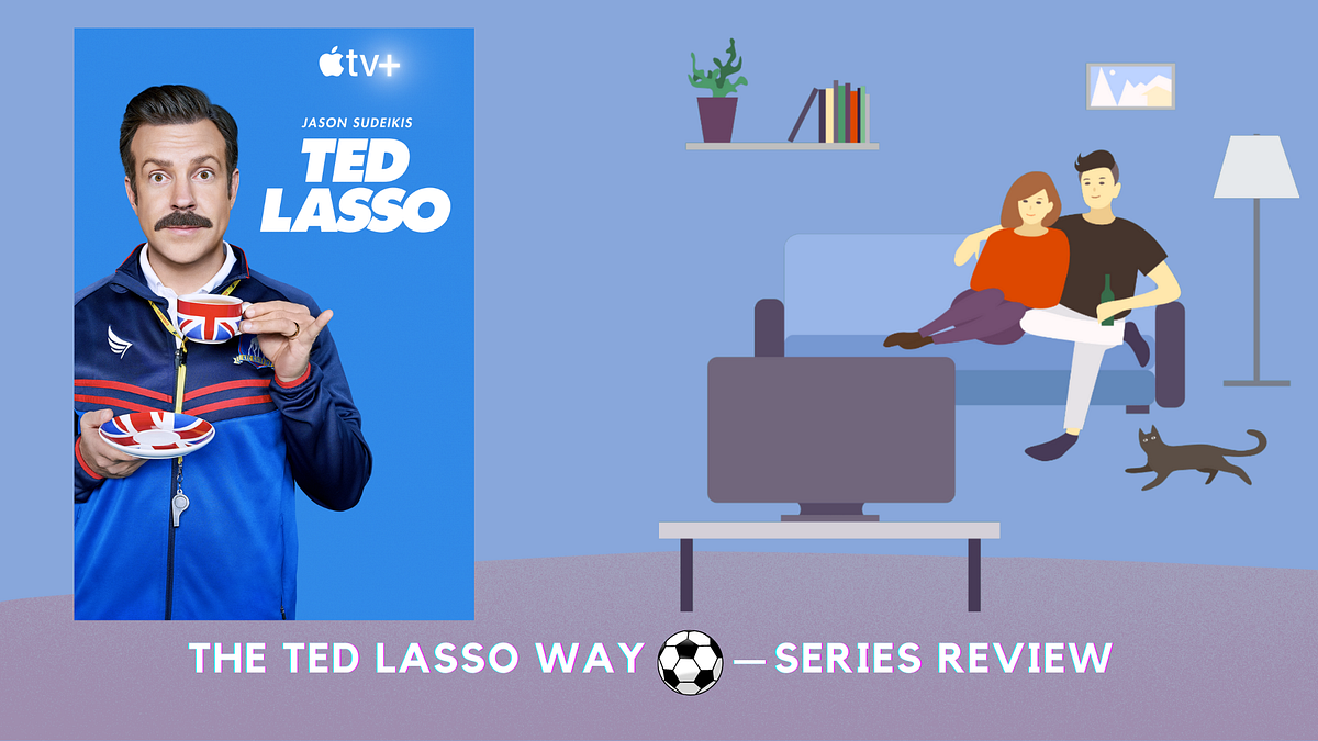 The Ted Lasso Way ⚽️ — Series Review | by Vinit Nair | Medium