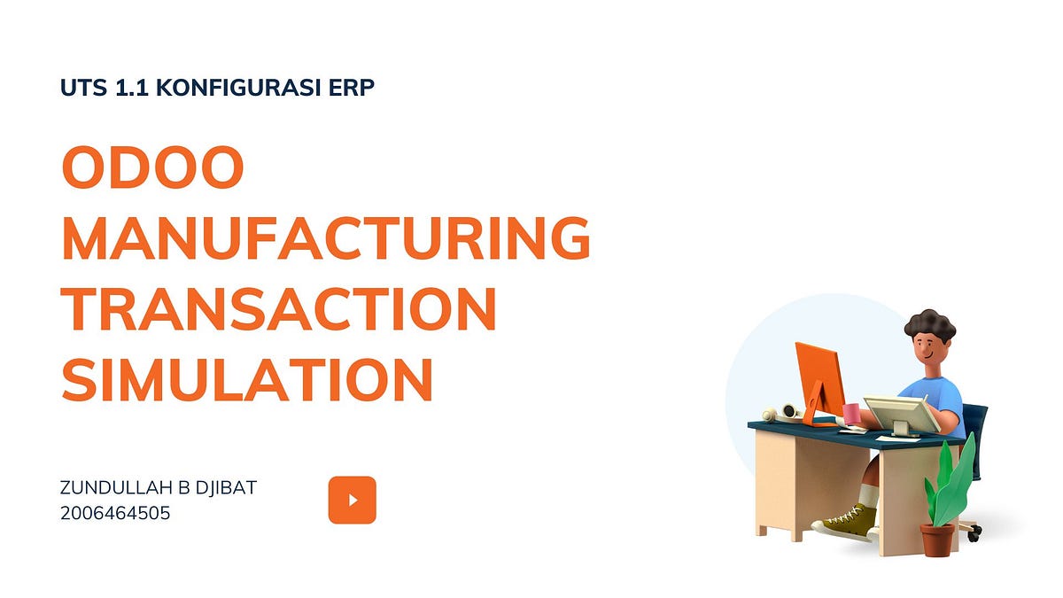 ODOO MANUFACTURING TRANSACTION TUTORIAL | by Zundullah B. Djibat | Medium