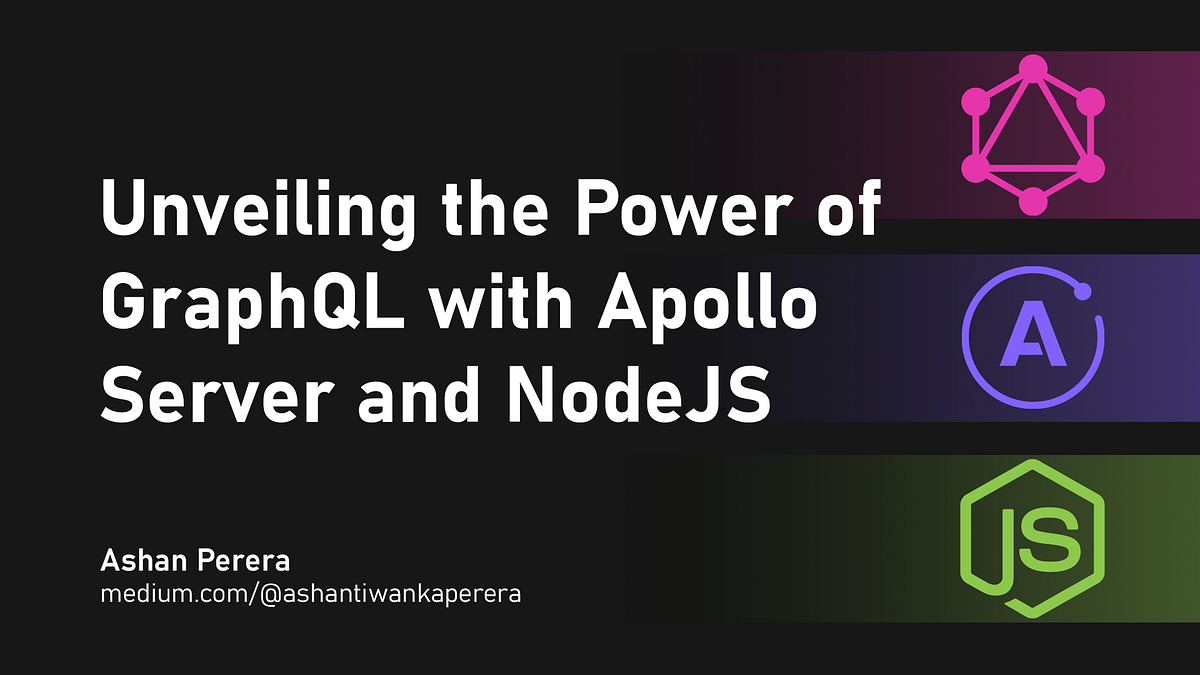 Unveiling the Power of GraphQL with Apollo Server and NodeJS | by Ashan Perera | Medium