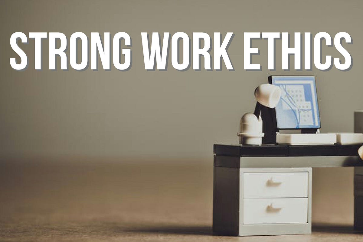Strong Work Ethics. “Whatever your hand finds to do, do it… | by ...