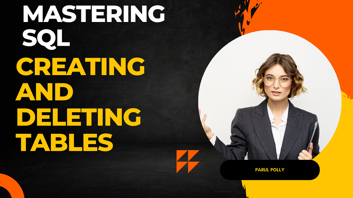 Mastering SQL Fundamentals: Creating and Deleting Tables | by ...