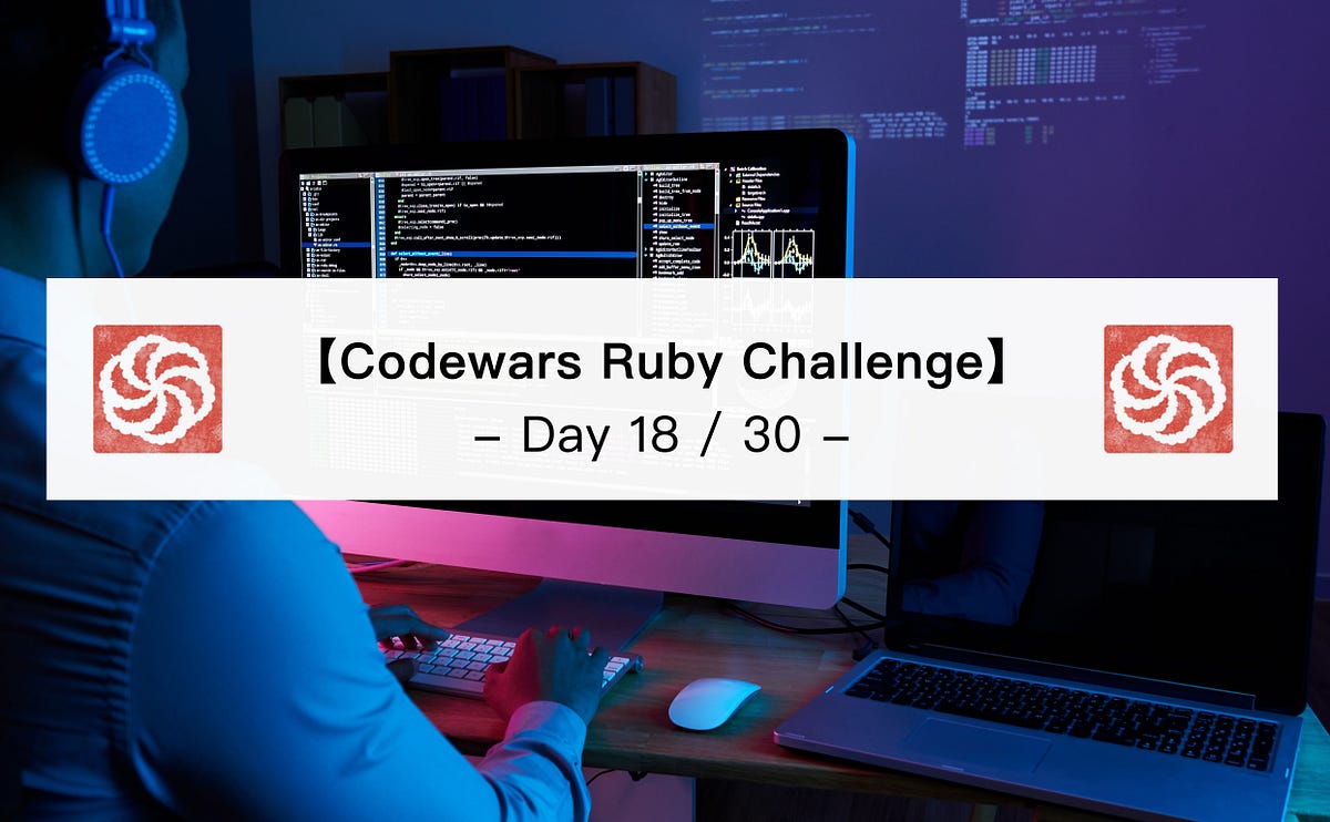 Codewars Ruby Challenge — Day 18/30 | by 陳炯翰 | Han's｜Sharing | Medium