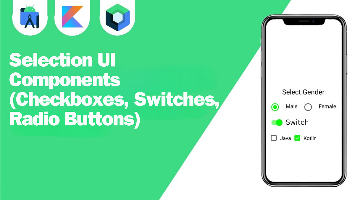 Jetpack Compose — Chapter 12: Selection UI Components (Checkboxes, Switches, Radio Buttons) | by ...