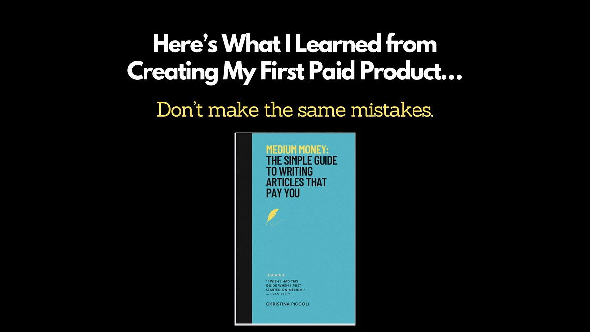 Here’s What I Learned from Creating My First Paid Product… | by ...