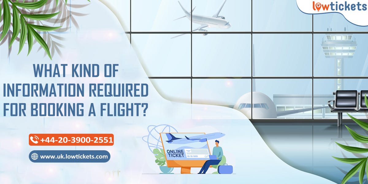 What Kind Of Information Required For Booking A Flight? | by Lowtickets ...