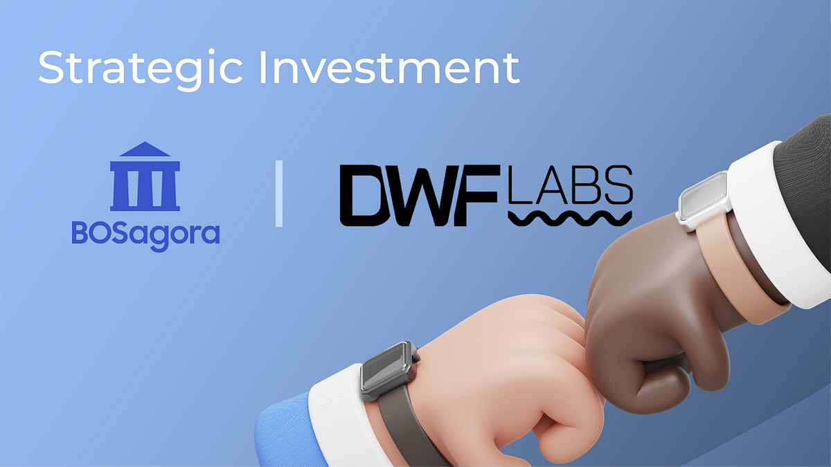 BOSagora Secures Strategic Investment from DWF Labs | by BOSagora | BOSagora | Medium