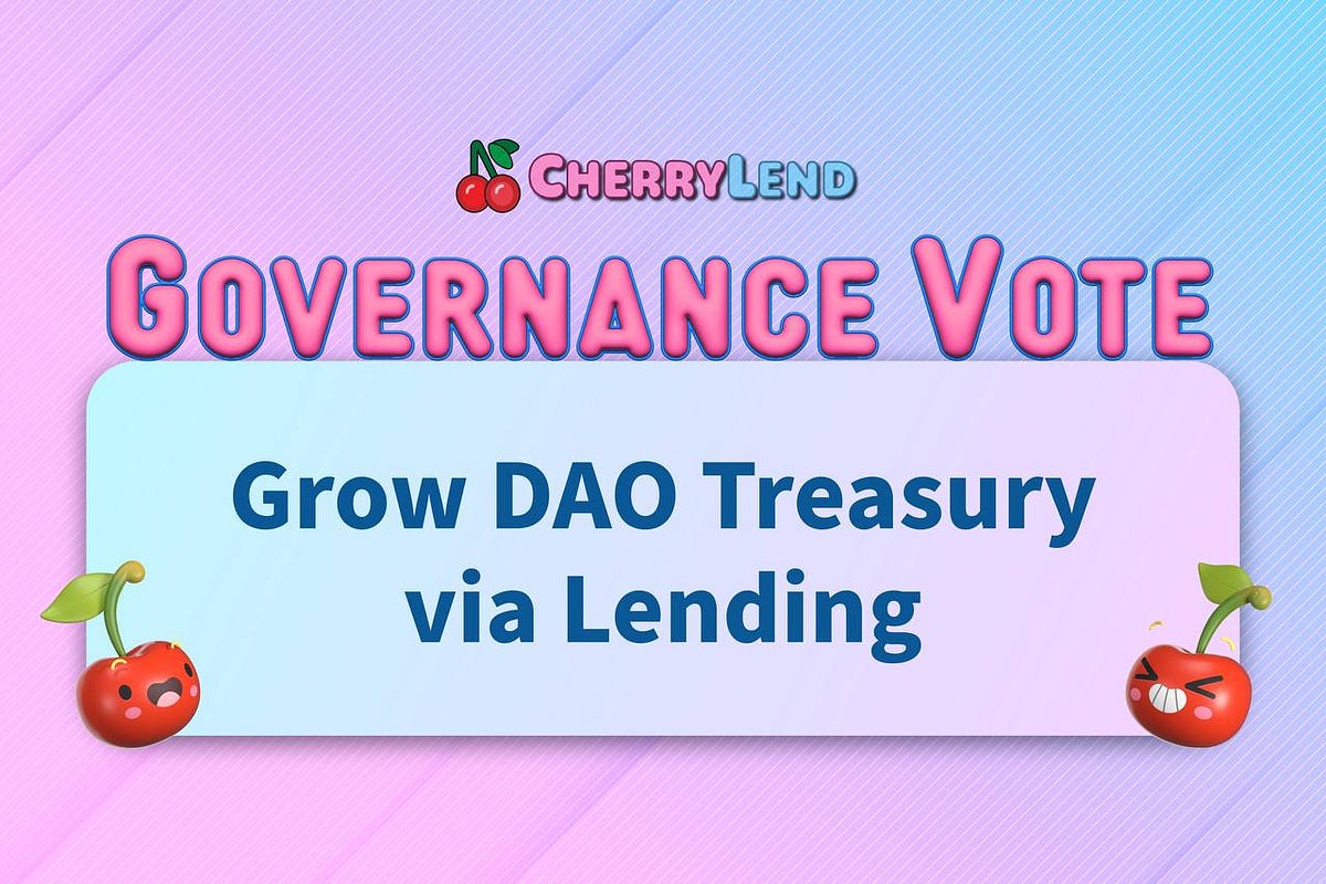 1st Governance Vote — Grow DAO Treasury via Lending | by CherryLend ...