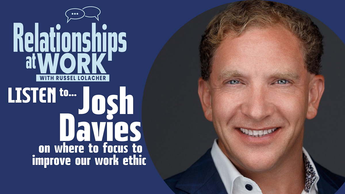 Investing in Our Work Ethic with Josh Davies | by Russel Lolacher ...