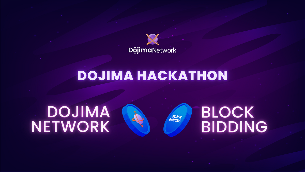 DOJIMA NETWORK HACKATHON x BLOCK BIDDING PROJECT | by Dojima Network | Mar, 2023 | Medium