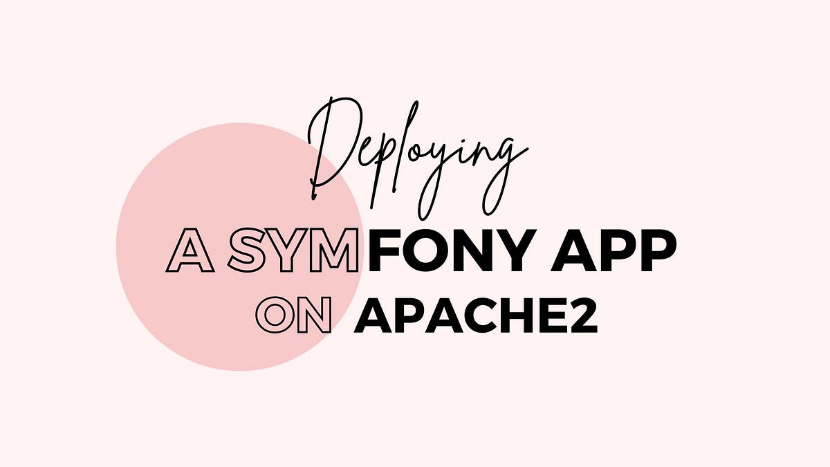 Deploying a Symfony Application on Apache2: A Step-by-Step Guide to Production | by Lubna ...