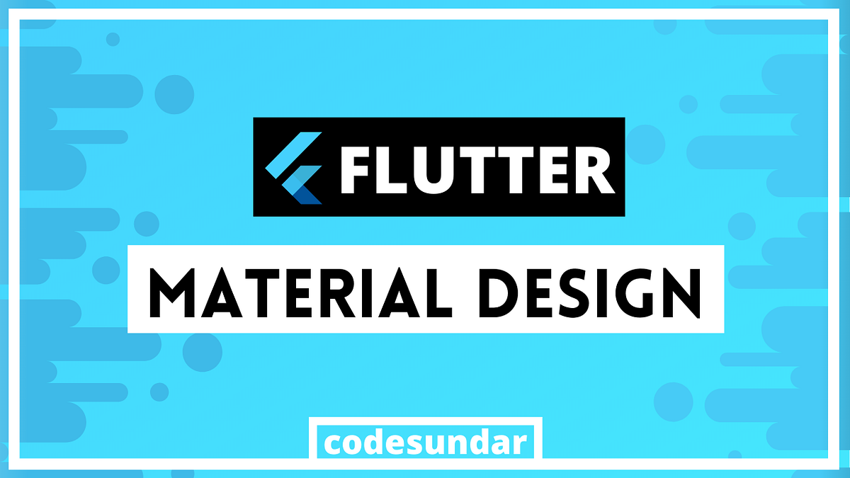 Flutter: Understanding Material Design | by Chrisdembele | Sep, 2023 | Medium