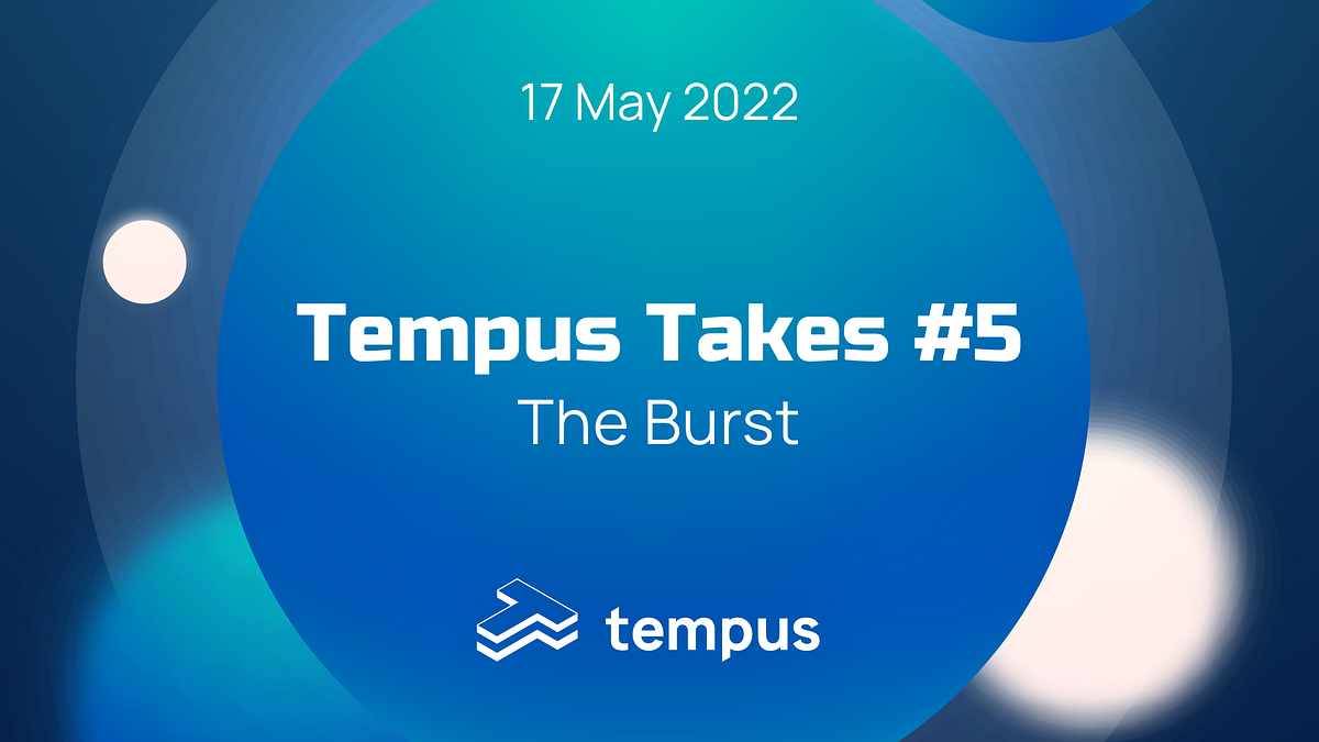 Tempus Takes #5. The Burst | by Josh Kelly | Medium
