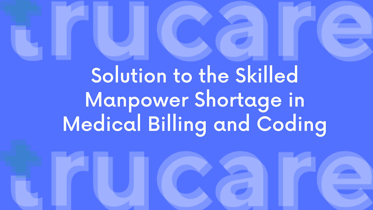 Solution to the Skilled Manpower Shortage in Medical Billing and Coding ...