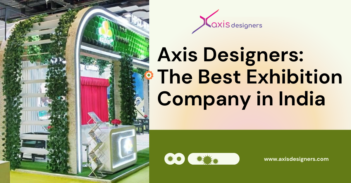 Axis Designers: The Best Exhibition Company in India | by Axisdesigners ...