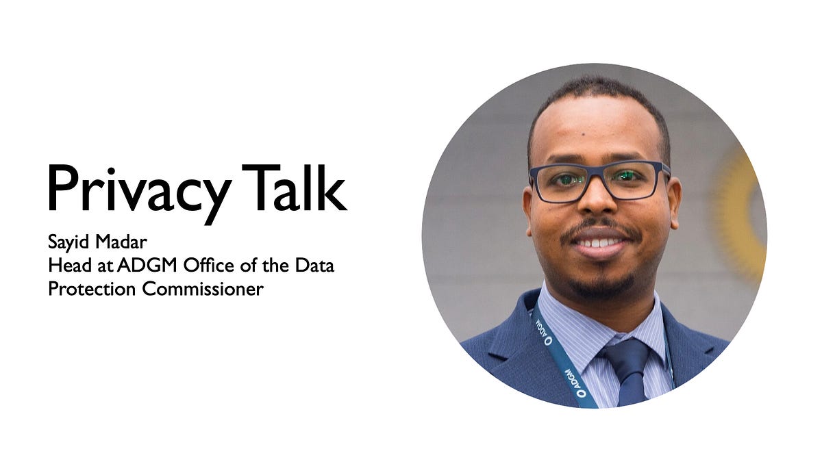 Privacy Talk with Sayid Madar, Head at ADGM Office of the Data ...
