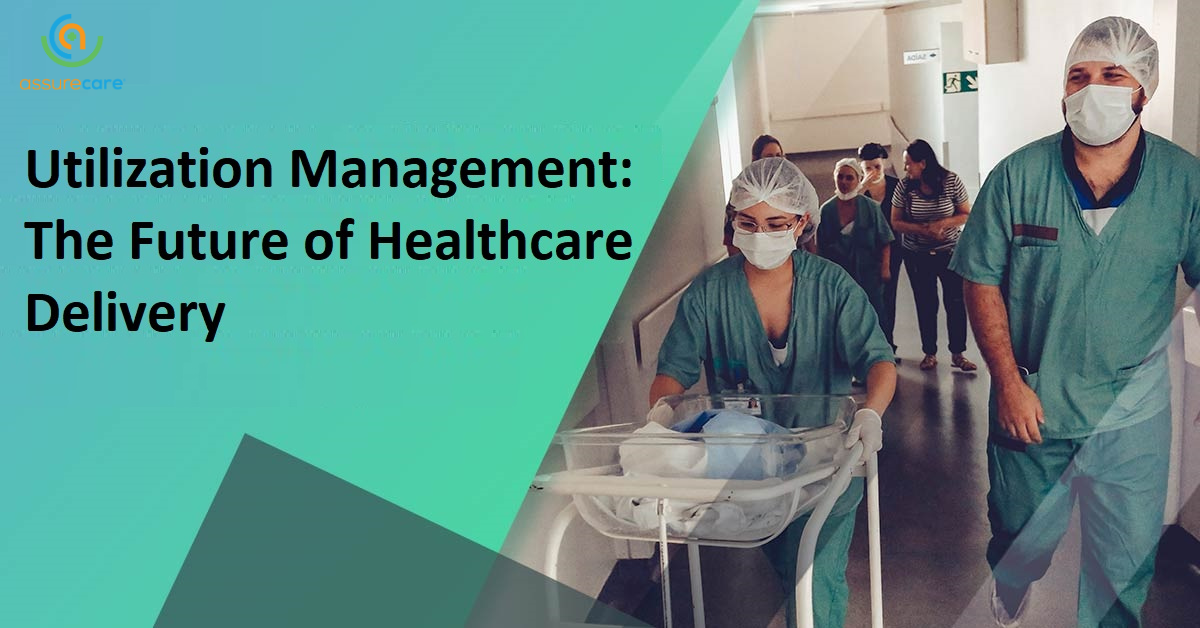 Utilization Management: The Future of Healthcare Delivery | by ...