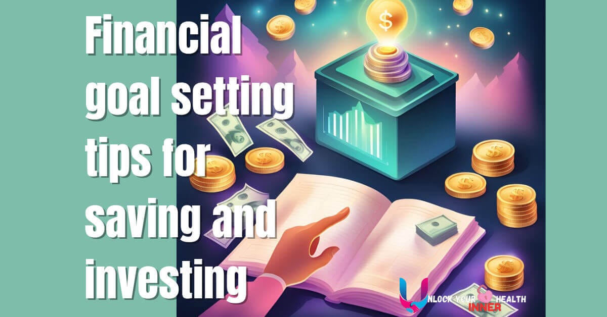 **Financial Goal Setting Tips for Saving and Investing** | by Unlock ...