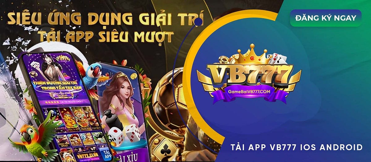Tải app vb777 ios, android cơ hội nhận ngay code trải nghiệm hấp dẫn ...