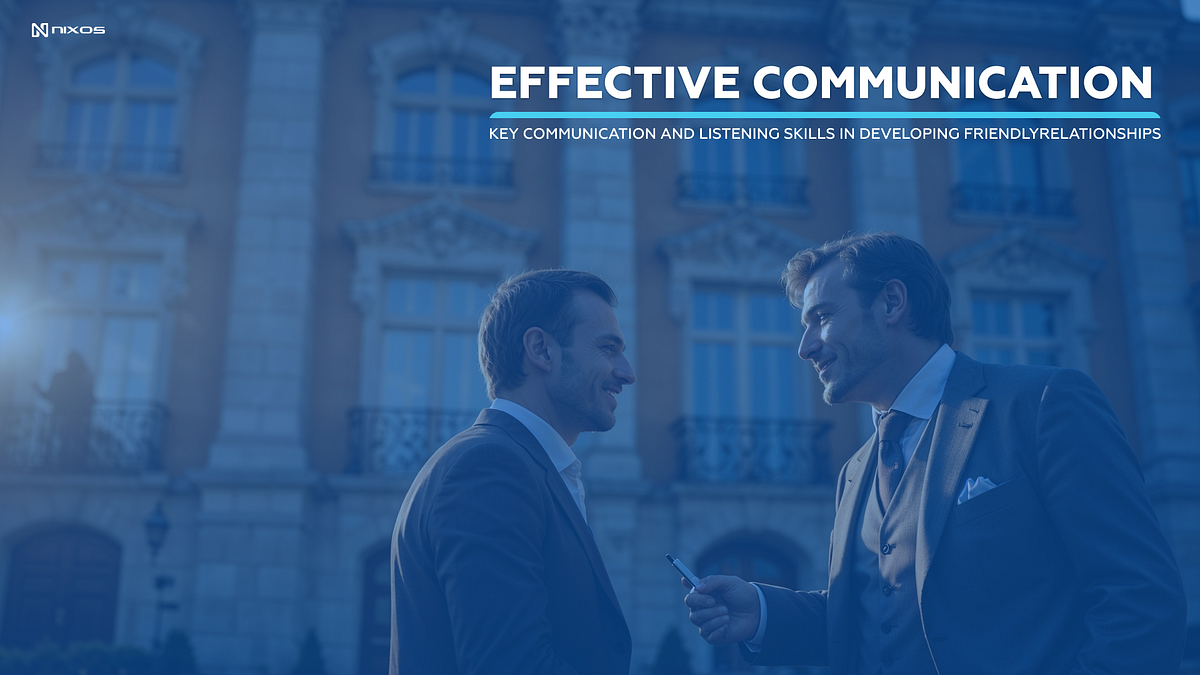 Effective Communication: Key Communication and Listening Skills in Developing Friendly ...