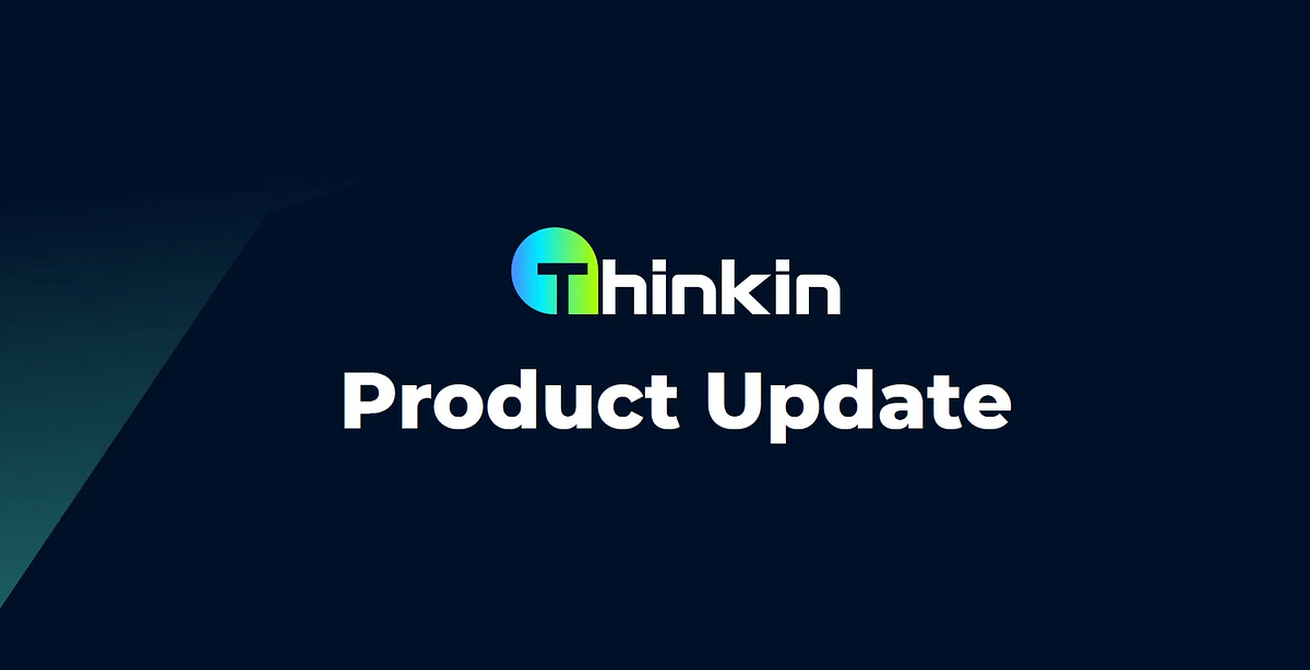 Thinkin Product Update — July 2023 | by Thinkin | Medium