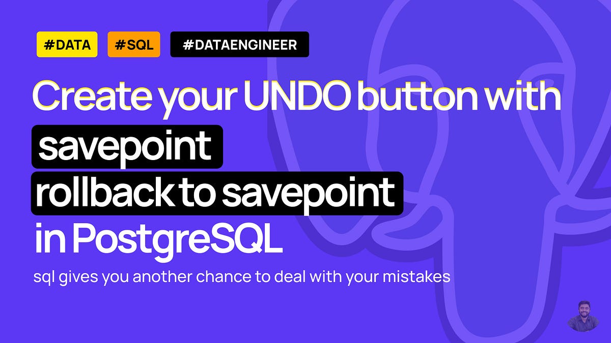 Fixing Partial Mistakes with savepoint and rollback to savepoint in PostgreSQL | by Md. Anower ...