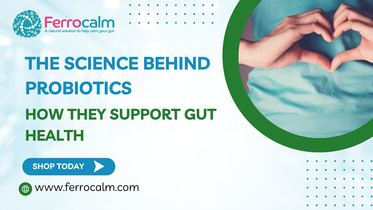 The Science Behind Probiotics: How They Support Gut Health | by ...