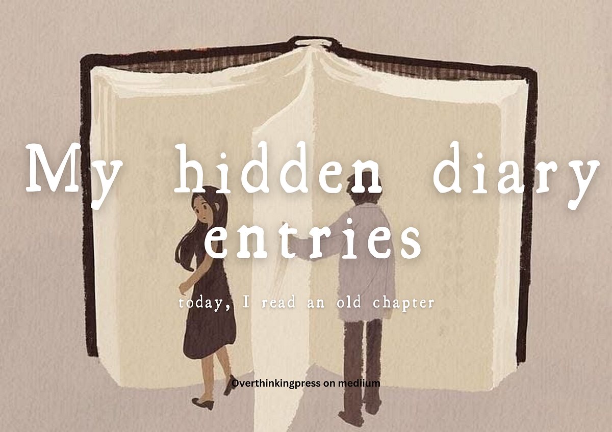 My Hidden Diary Entries. To the guy I once loved. | by Irenic | Mar ...