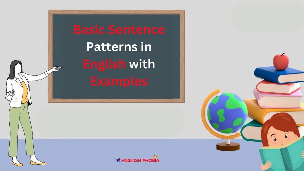 Basic Sentence Patterns in English with Examples | by English Phobia ...
