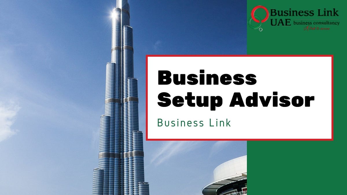 Business Setup Advisor. Business Set up Companies in Dubai | by Yousef ...