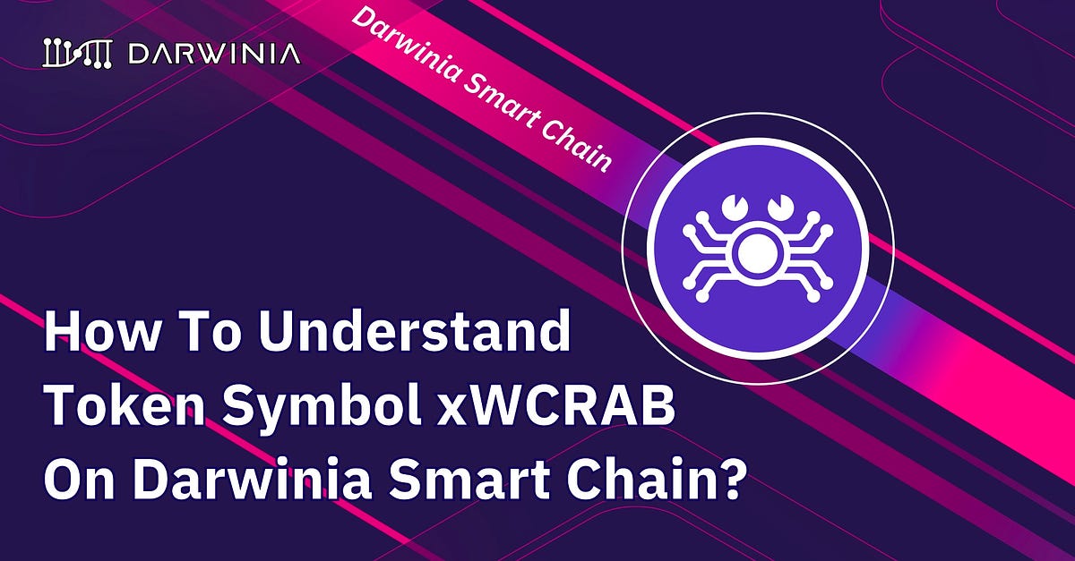 How To Understand Token Symbol xWCRAB On Darwinia Smart Chain? | by Darwinia | RingDAO | Medium
