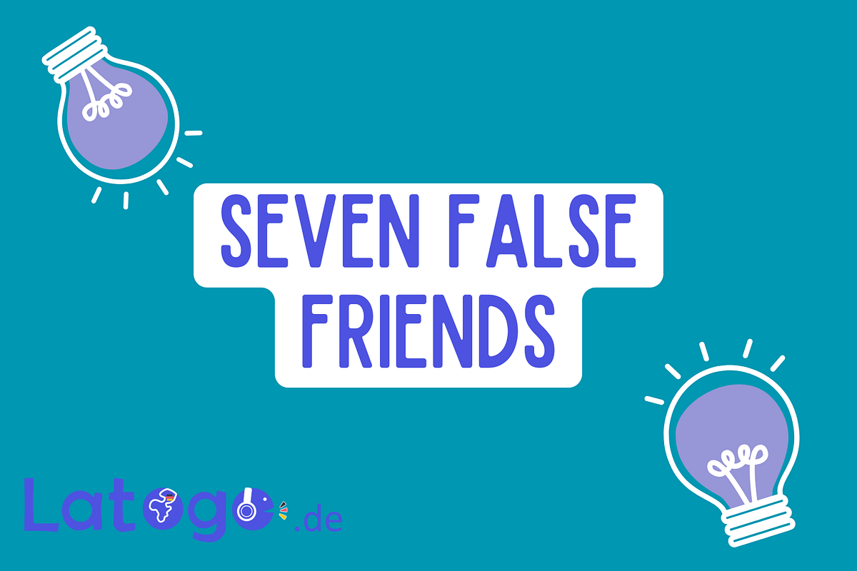Seven False Friends For English Speakers Learning German | by Latogo.de ...