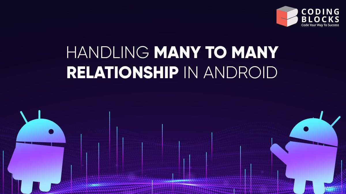 Handling Many To Many Sql Relationship In Android With Room By Pulkit Aggarwal Coding Blocks