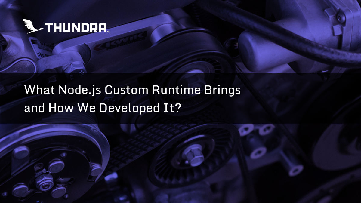 What Node.js Custom Runtime Brings and How We Developed It? | by ...