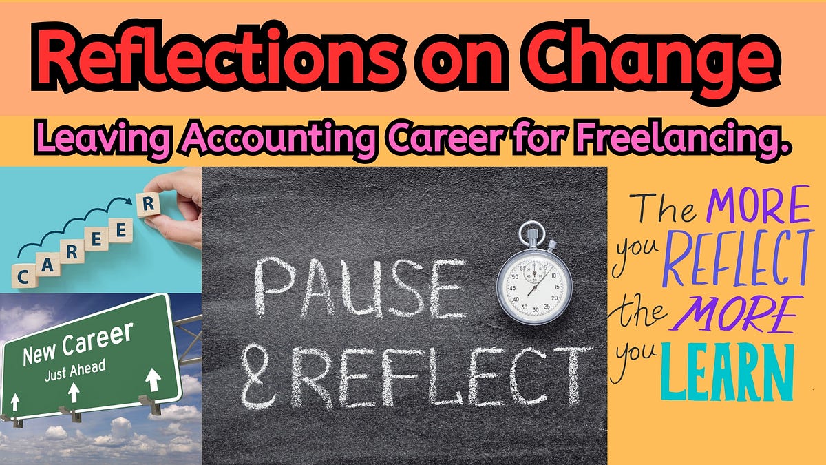 Reflections on Change. Leaving Accounting Career for… | by ...