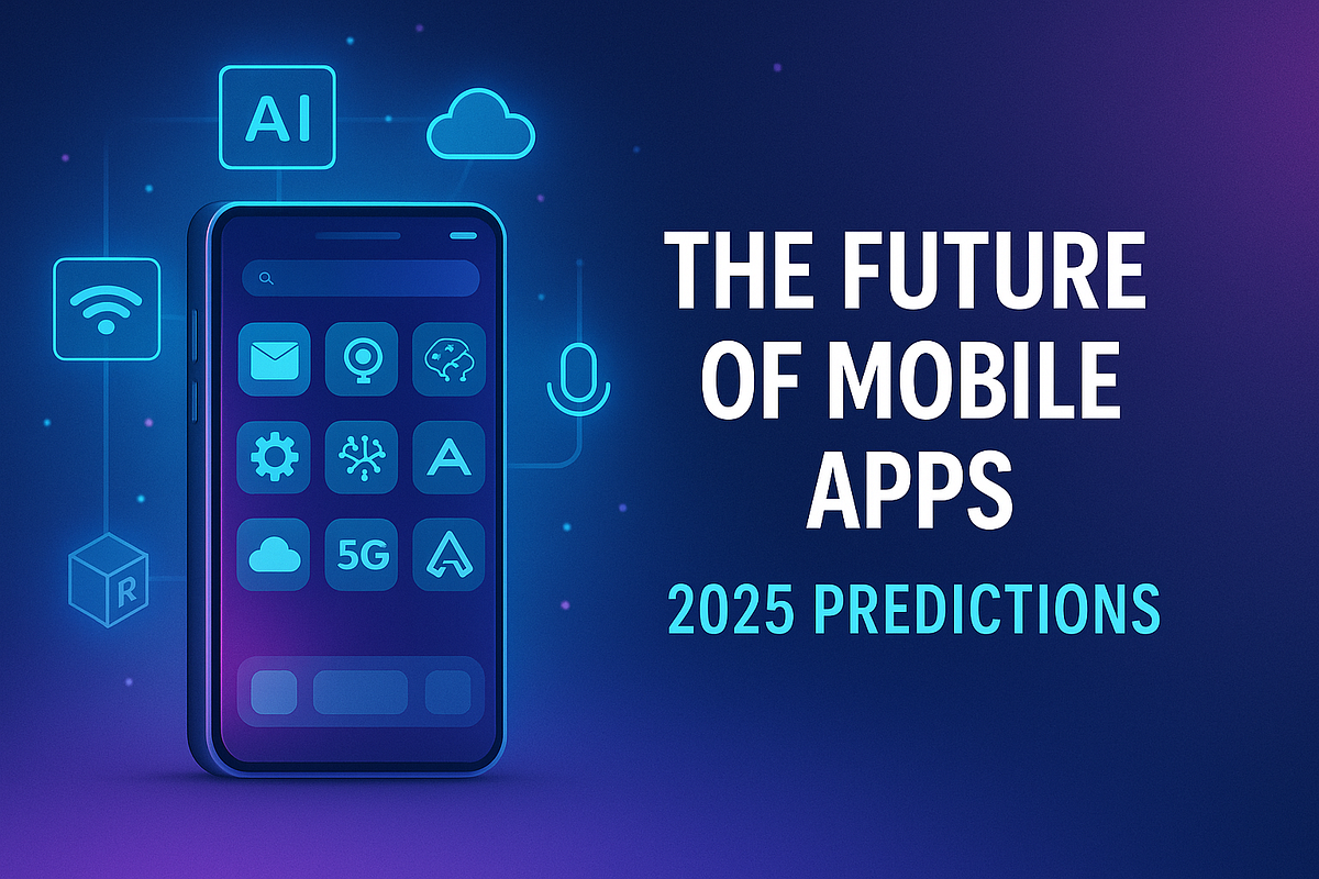 🚀 The Future of Mobile Apps: My Predictions for 2025 | by Anil Makhija ...